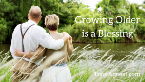 Growing Older is a Blessing | Tony Agnesi