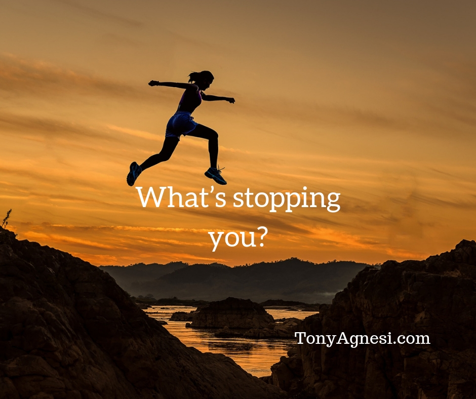 What's stopping you? | Tony Agnesi